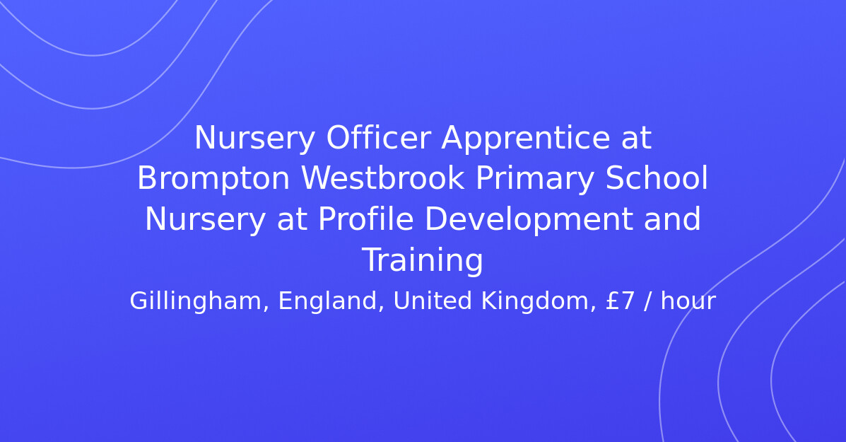 Nursery Officer Apprentice at Brompton Westbrook Primary School Nursery at Profile Development ...